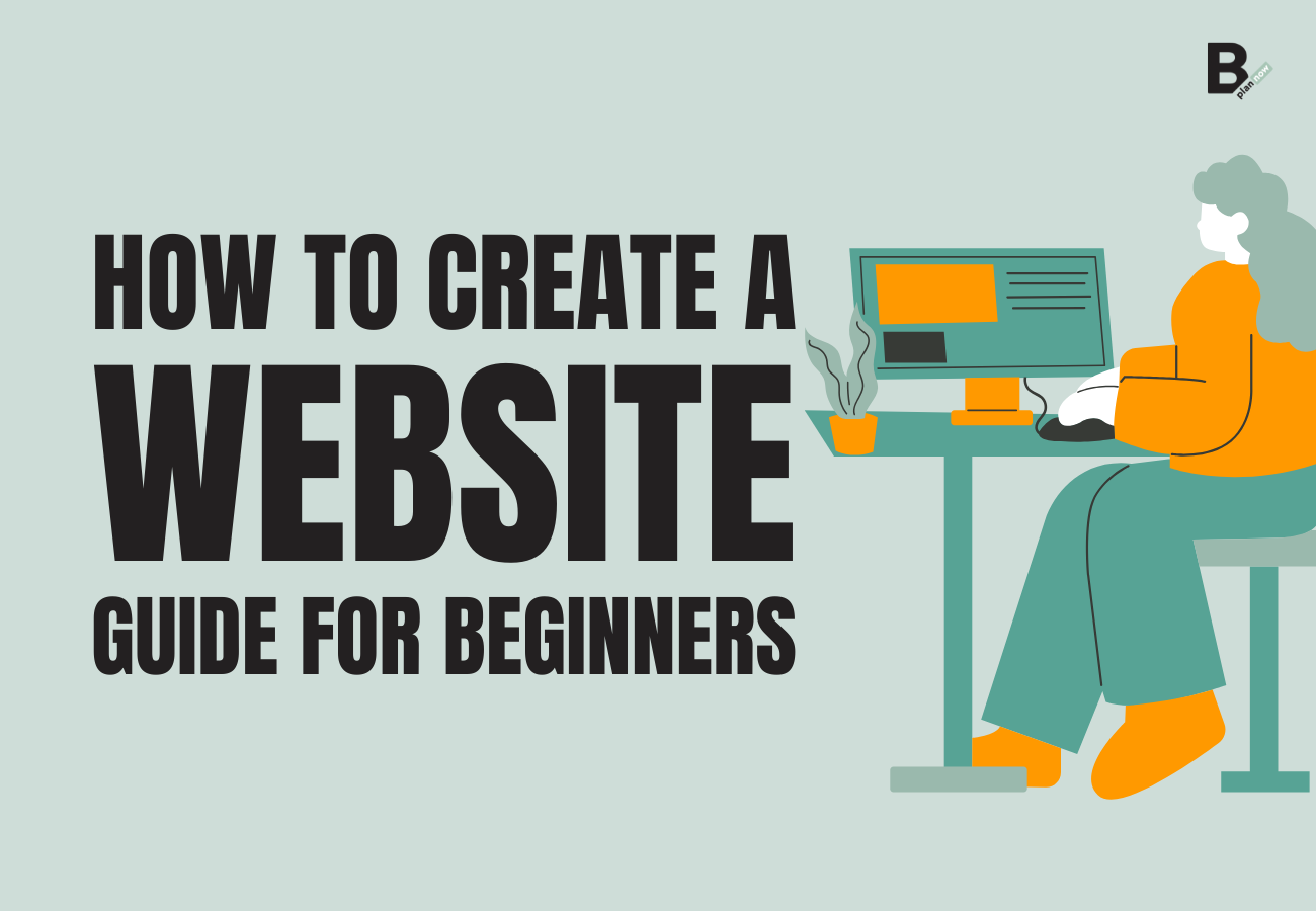 How to create an effective website: the complete guide 2023 | B-PlanNow